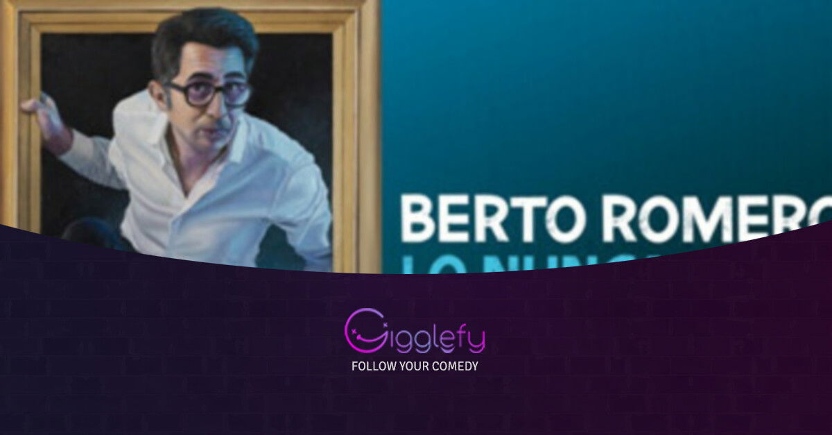Berto Romero: Lo Nunca Visto | Gigglefy